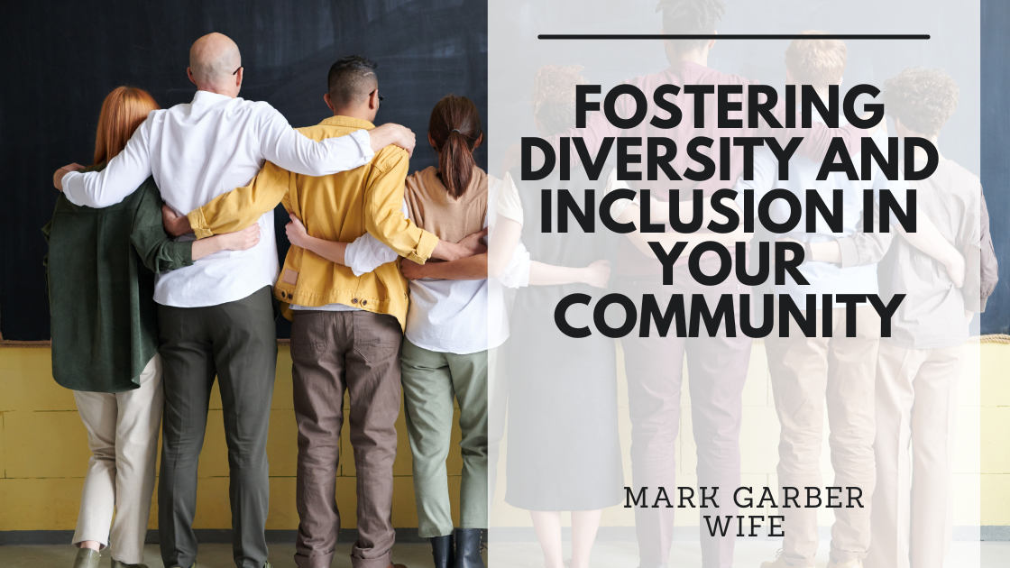 Fostering Diversity And Inclusion In Your Community - Mark Garber's ...